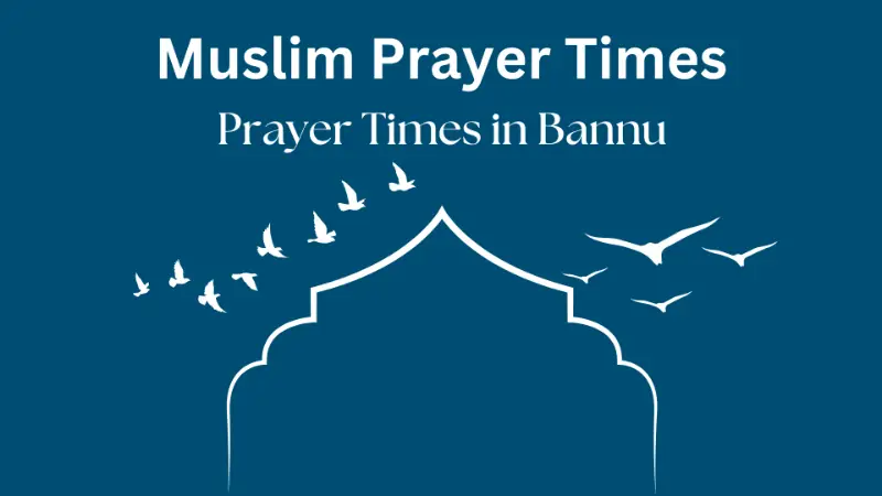Bannu Prayer Times, KPK, Pakistan | Best Namaz Timings 2025